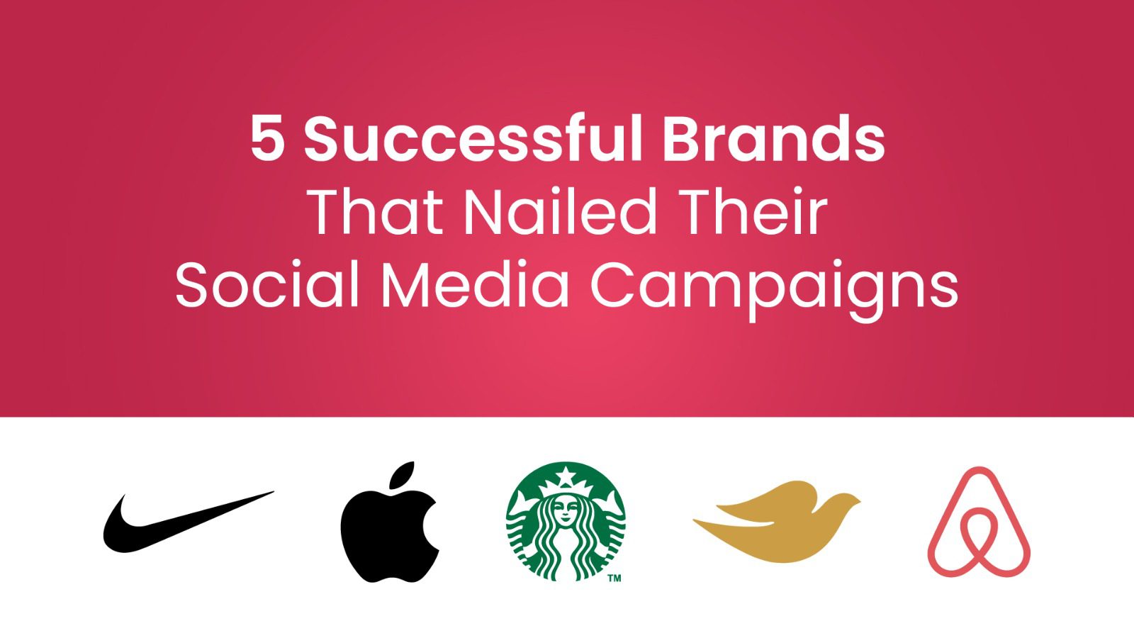 5 Successful Brands That Nailed Their Social Media Campaigns